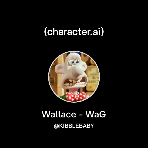 Chat with Wallace - WaG | character.ai | Personalized AI for every ...
