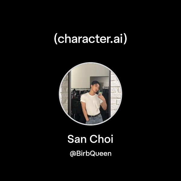 Chat with San Choi | character.ai | AI Chat, Reimagined–Your Words. Your World.