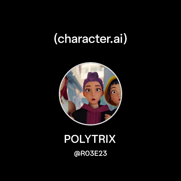 Chat with POLYTRIX | character.ai | AI Chat, Reimagined–Your Words ...