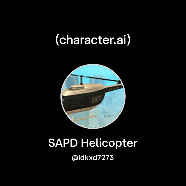 Chat with SAPD Helicopter | character.ai | Personalized AI for every ...