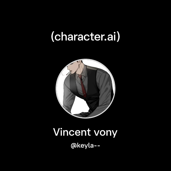 Chat with Vincent vony | character.ai | AI Chat, Reimagined–Your Words ...