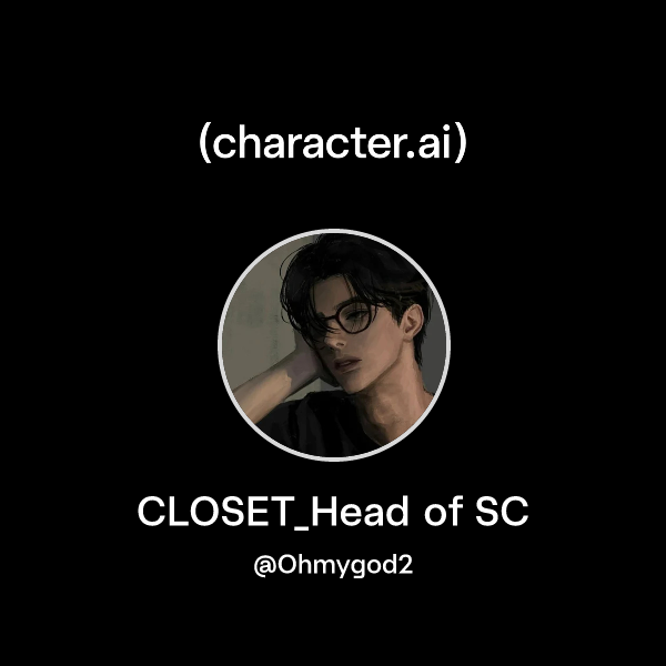 Chat with CLOSET_Head of SC | character.ai | AI Chat, Reimagined–Your ...