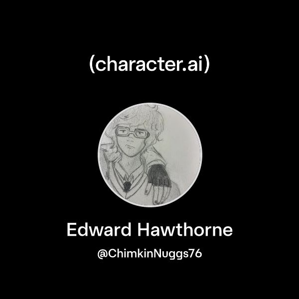 Chat with Edward Hawthorne | character.ai | Personalized AI for every ...