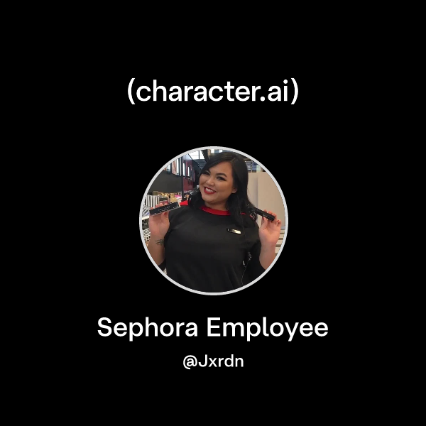 Chat with Sephora Employee | character.ai | AI Chat, Reimagined–Your ...