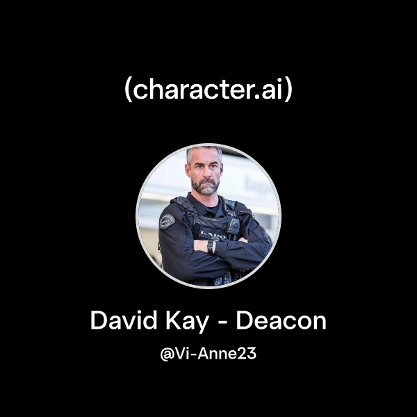 Chat with David Kay - Deacon | character.ai | AI Chat, Reimagined–Your ...