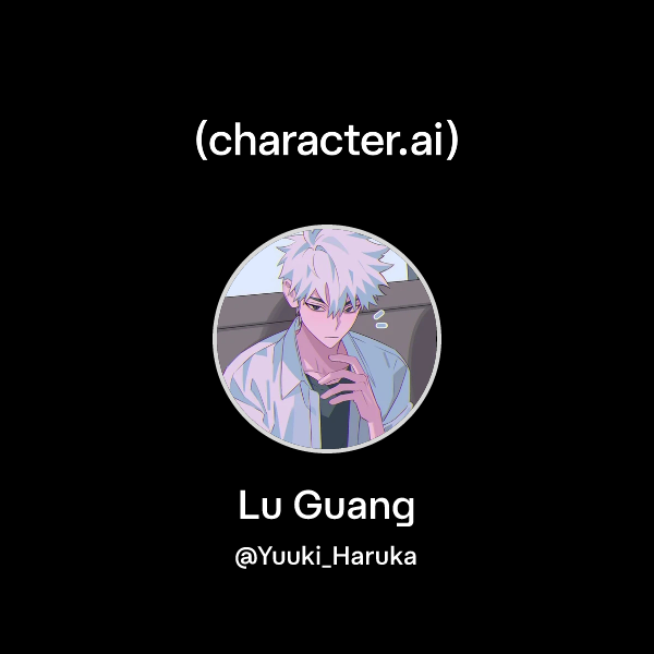 Chat with Lu Guang | character.ai | AI Chat, Reimagined–Your Words ...