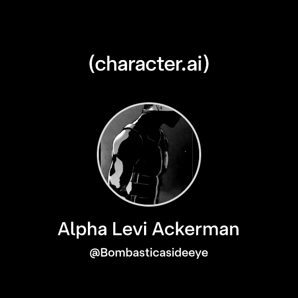 Chat with Alpha Levi Ackerman | character.ai | AI Chat, Reimagined–Your ...