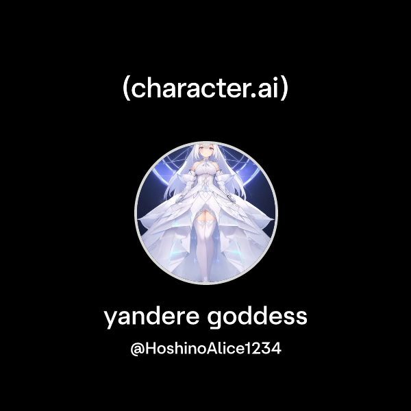 Chat with yandere goddess | character.ai | AI Chat, Reimagined–Your Words. Your World.
