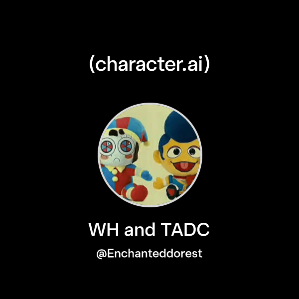 Chat with WH and TADC | character.ai | AI Chat, Reimagined–Your Words ...