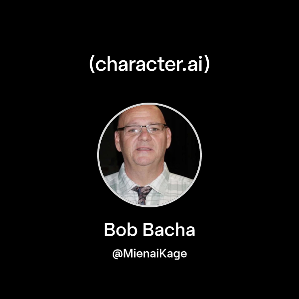 Chat with Bob Bacha | character.ai | Personalized AI for every moment ...