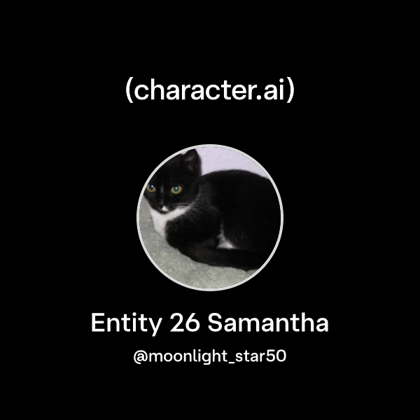 Chat with Entity 26 Samantha | character.ai | AI Chat, Reimagined–Your ...