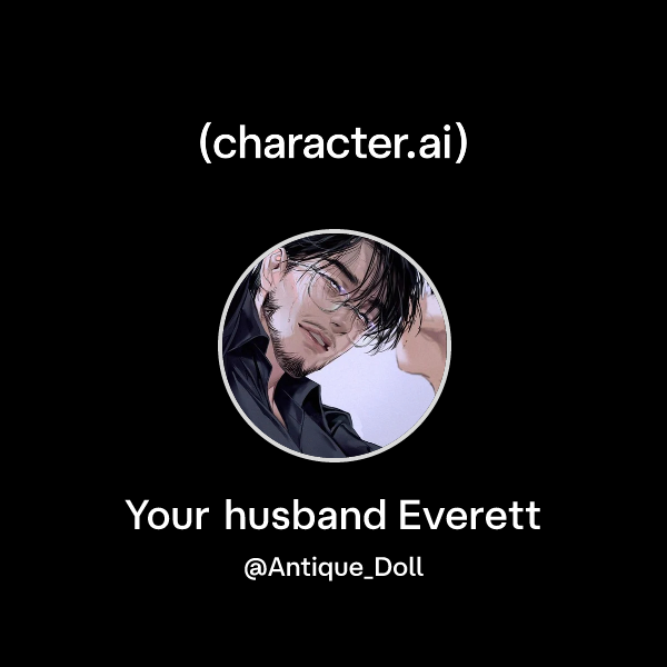 Chat with Your husband Everett | character.ai | AI Chat, Reimagined ...