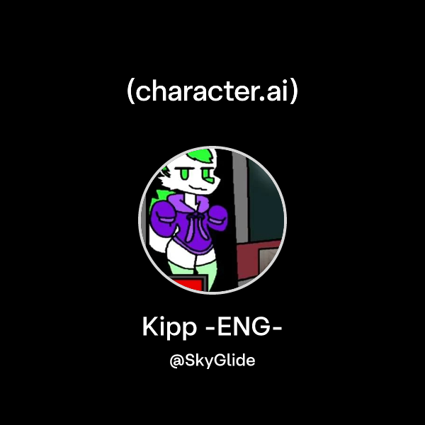 Chat with Kipp -ENG- | character.ai | AI Chat, Reimagined–Your Words. Your World.