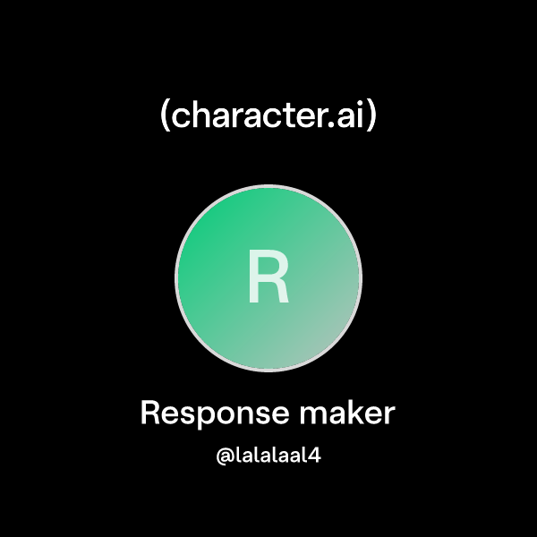 Chat with Response maker | character.ai | Personalized AI for every moment of your day