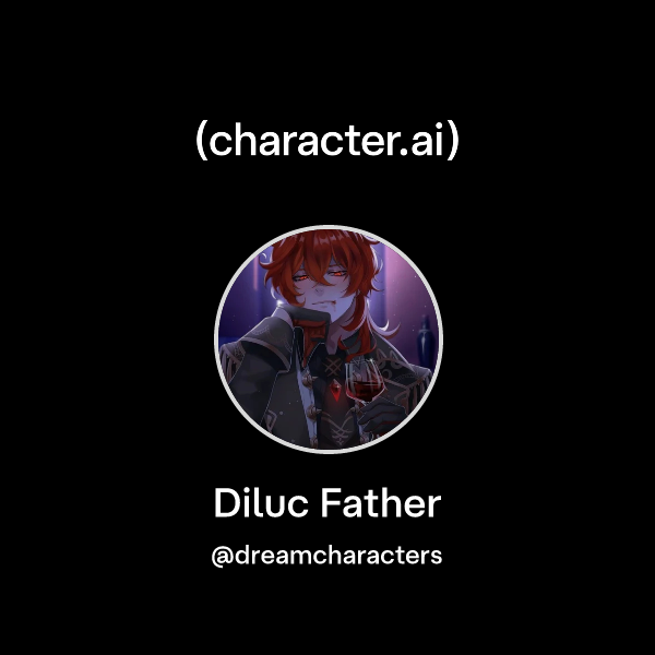 Chat with Diluc Father | character.ai | Personalized AI for every ...