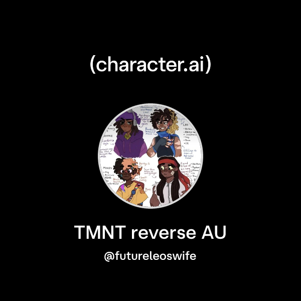 Chat with TMNT reverse AU | character.ai | AI Chat, Reimagined–Your ...