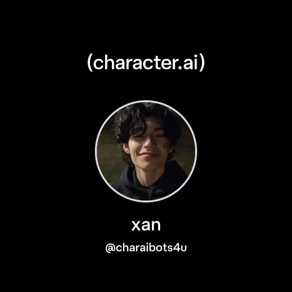 Chat with xan | character.ai | AI Chat, Reimagined–Your Words. Your World.