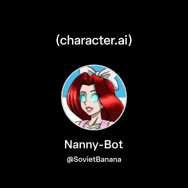 Chat with Nanny-Bot | character.ai | AI Chat, Reimagined–Your Words ...