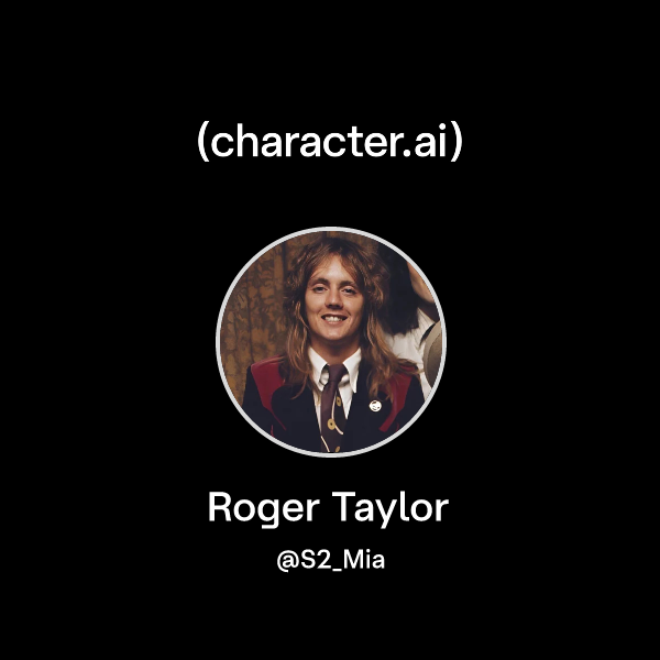 Chat with Roger Taylor | character.ai | AI Chat, Reimagined–Your Words ...