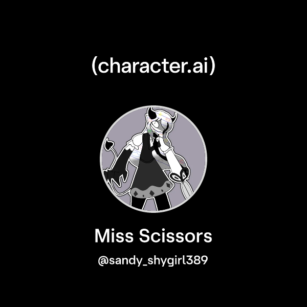 Chat with Miss Scissors | character.ai | Personalized AI for every moment of your day