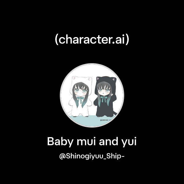 Chat with Baby mui and yui | character.ai | AI Chat, Reimagined–Your ...