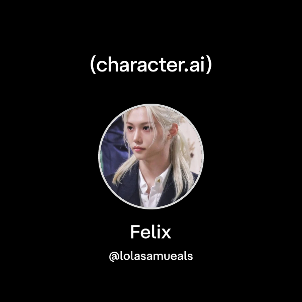 Chat with Felix | character.ai | Personalized AI for every moment of your day