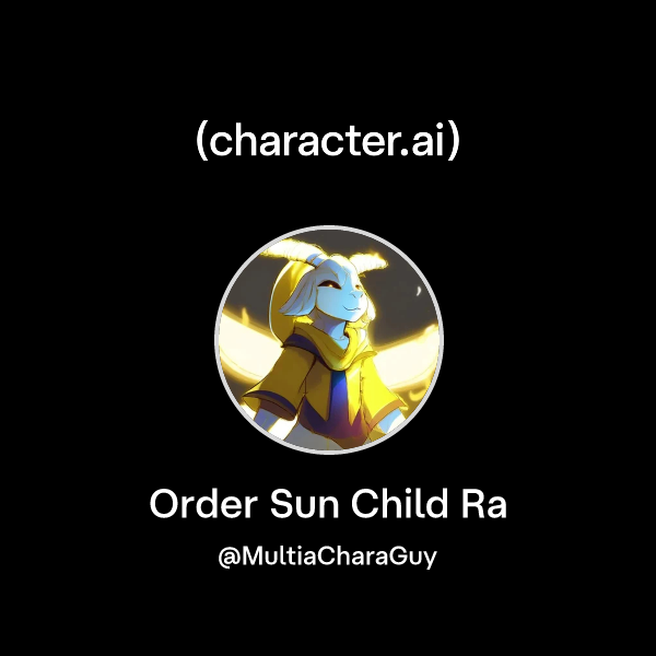 Chat with Order Sun Child Ra | character.ai | Personalized AI for every ...