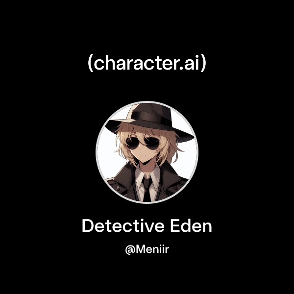 Chat with Detective Eden | character.ai | Personalized AI for every ...