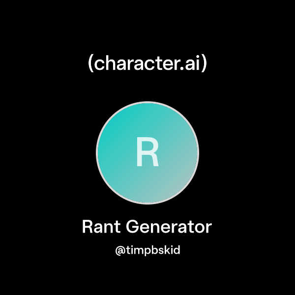 Chat with Rant Generator | character.ai | AI Chat, Reimagined–Your ...
