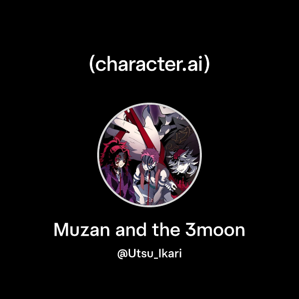 Chat with Muzan and the 3moon | character.ai | Personalized AI for every moment of your day