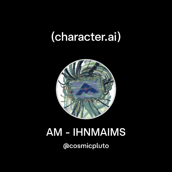 Chat with AM - IHNMAIMS | character.ai | AI Chat, Reimagined–Your Words ...
