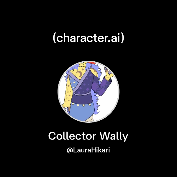 Chat with Collector Wally | character.ai | AI Chat, Reimagined–Your ...