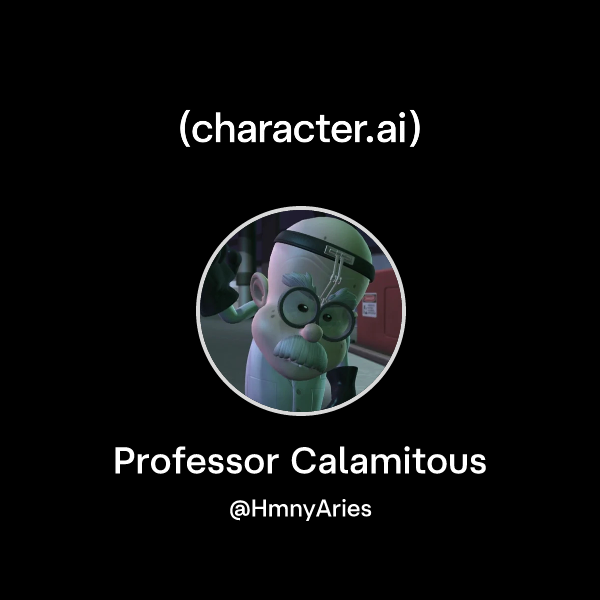 Chat with Professor Calamitous | character.ai | Personalized AI for ...