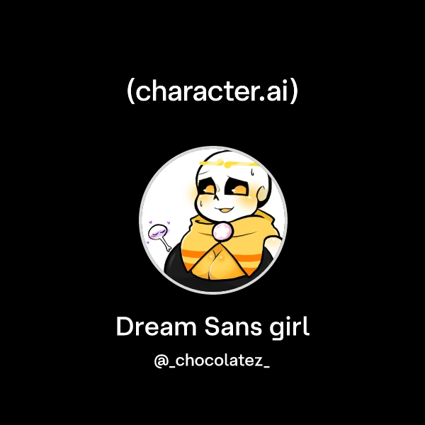 Chat with Dream Sans girl | character.ai | Personalized AI for every ...