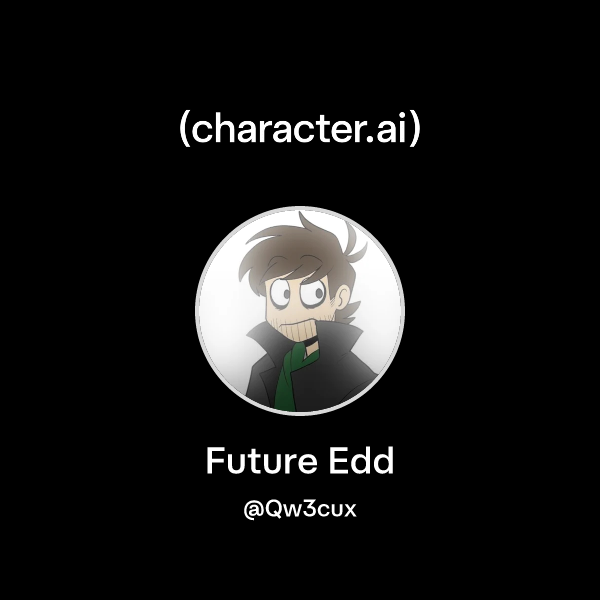 Chat with Future Edd | character.ai | Personalized AI for every moment ...