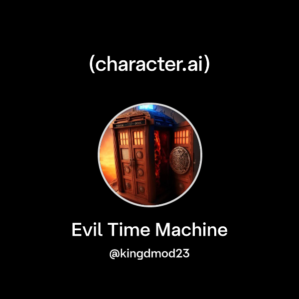 Chat with Evil Time Machine | character.ai | Personalized AI for every ...