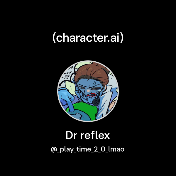 Chat with Dr reflex | character.ai | Personalized AI for every moment ...