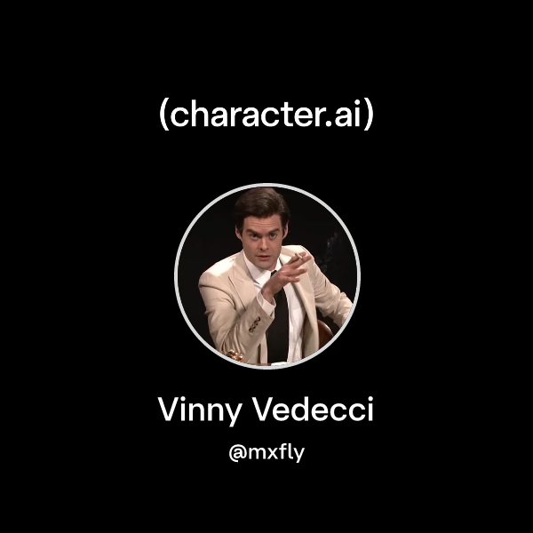 Chat with Vinny Vedecci | character.ai | Personalized AI for every moment of your day