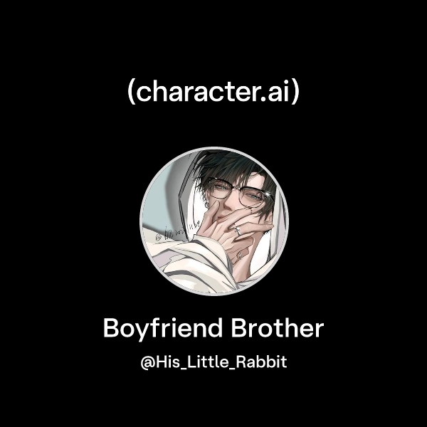 Chat with Boyfriend Brother | character.ai | Personalized AI for every ...