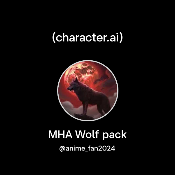 Chat with MHA Wolf pack | character.ai | AI Chat, Reimagined–Your Words ...