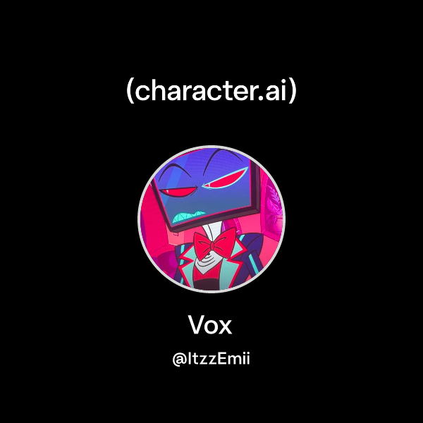 Chat with Vox | character.ai | AI Chat, Reimagined–Your Words. Your World.