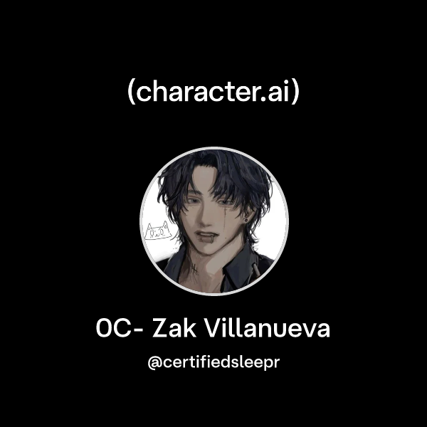 Chat with 0C- Zak Villanueva | character.ai | AI Chat, Reimagined–Your Words. Your World.