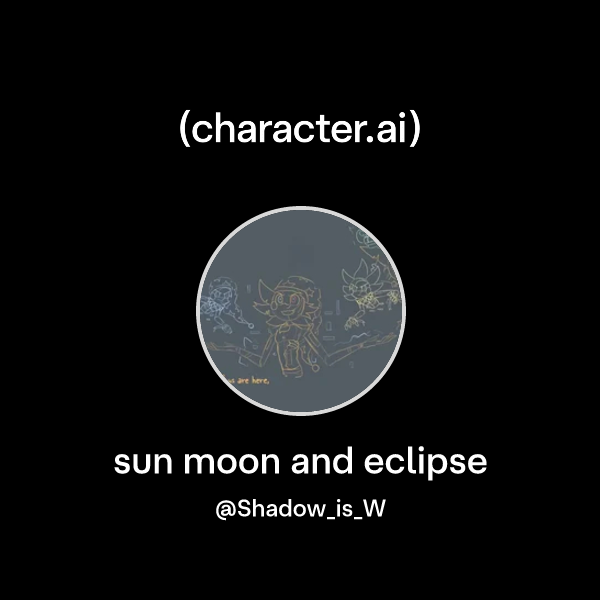 Chat with sun moon and eclipse | character.ai | AI Chat, Reimagined–Your Words. Your World.