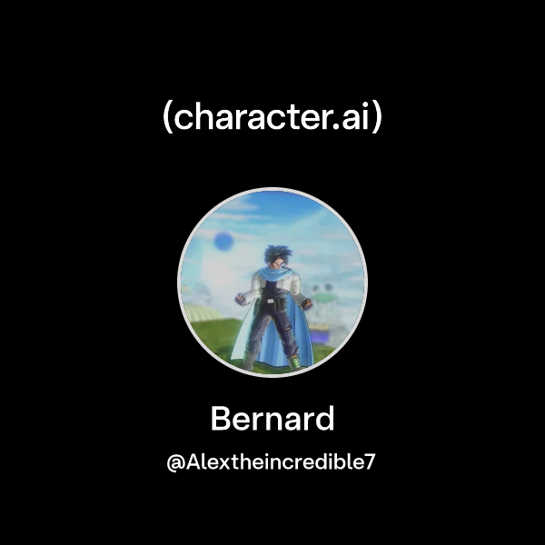 Chat with Bernard | character.ai | Personalized AI for every moment of ...