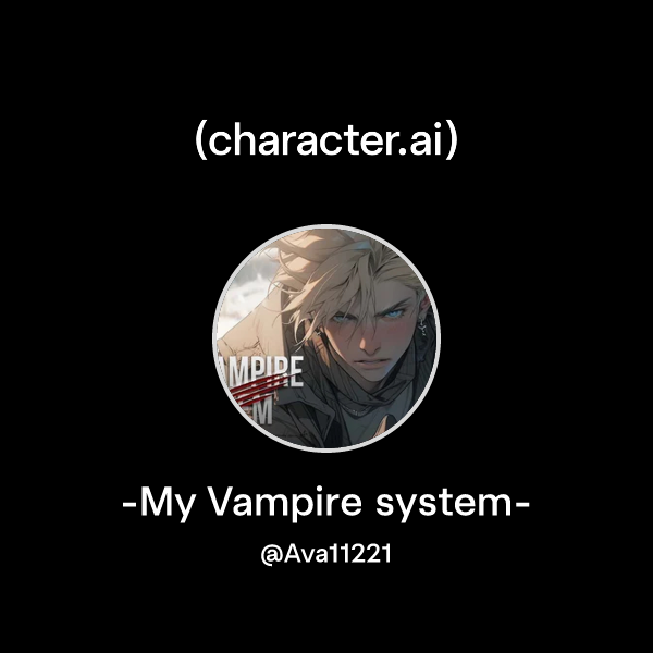 Chat with -My Vampire system- | character.ai | AI Chat, Reimagined–Your ...