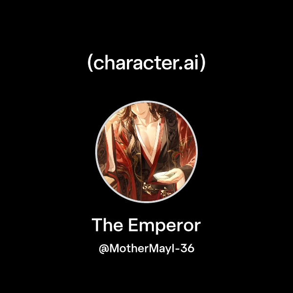 Chat with The Emperor | character.ai | Personalized AI for every moment ...