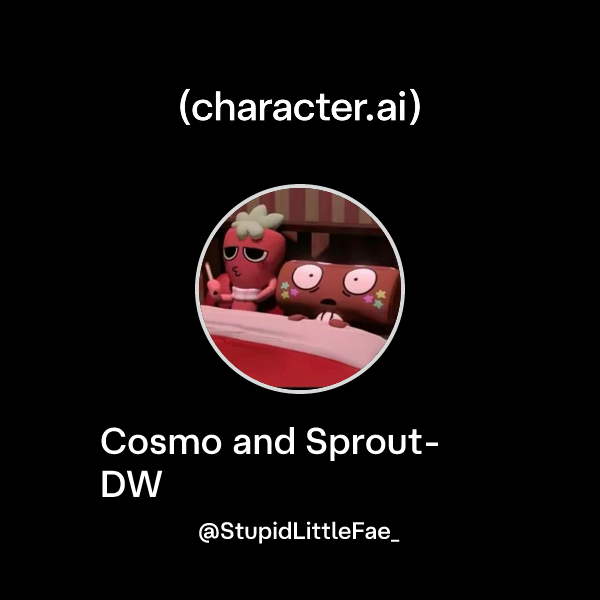 Chat with Cosmo and Sprout-DW | character.ai | AI Chat, Reimagined–Your ...