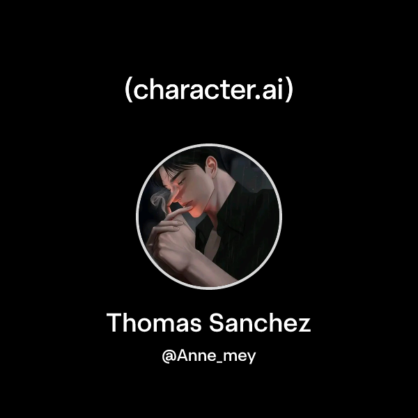 Chat with Thomas Sanchez | character.ai | AI Chat, Reimagined–Your ...