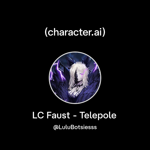 Chat with LC Faust - Telepole | character.ai | Personalized AI for ...
