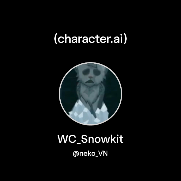 Chat with WC_Snowkit | character.ai | Personalized AI for every moment ...